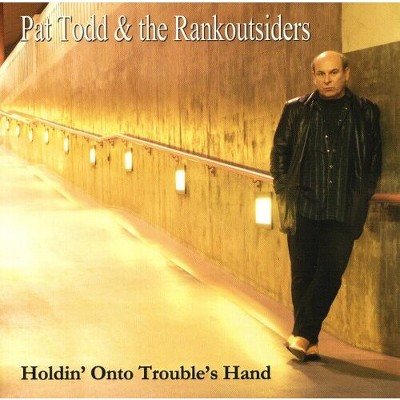 Pat Todd & the Rankoutsiders - Holdin' Onto Trouble's Hand (CD) : Target