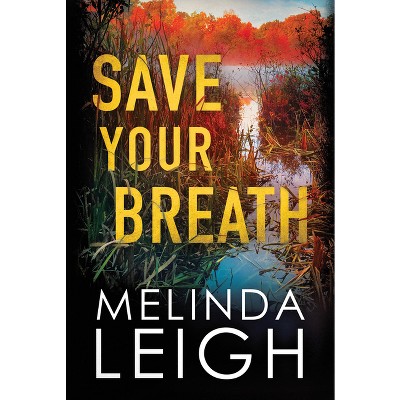 Save Your Breath - (morgan Dane) By Melinda Leigh (paperback) : Target