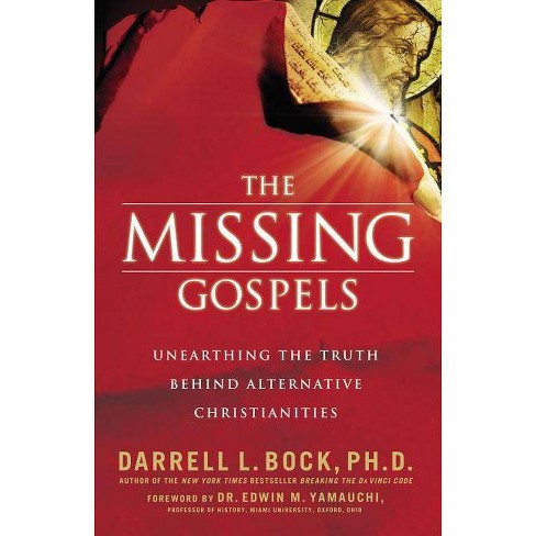The Missing Gospels - By Darrell L Bock (paperback) : Target