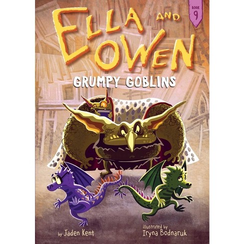 Ella And Owen 9: Grumpy Goblins - By Jaden Kent (paperback) : Target