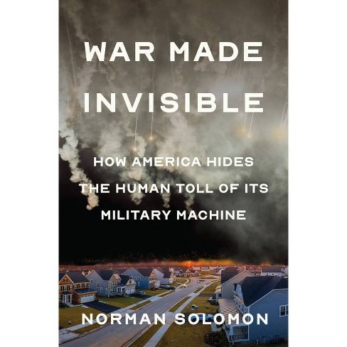 War Made Invisible - By Norman Solomon (hardcover) : Target