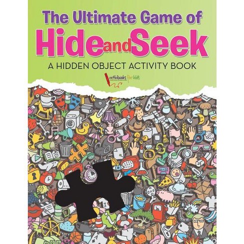 The Ultimate Game Of Hide And Seek. A Hidden Object Activity Book - By ...