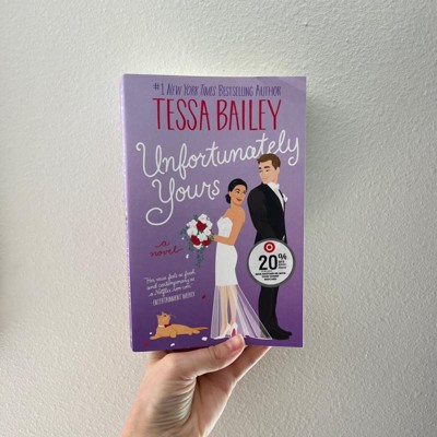 Unfortunately Yours - By Tessa Bailey (paperback) : Target