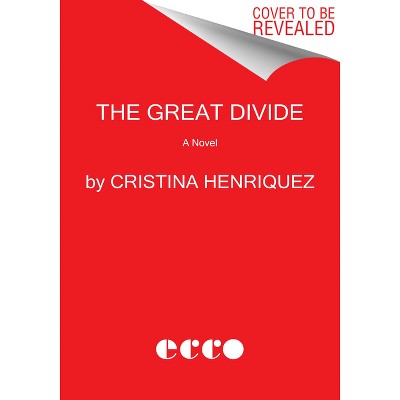 The Great Divide - By Cristina Henriquez (hardcover) : Target
