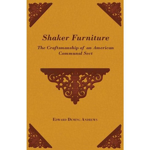 Shaker Furniture - The Craftsmanship Of An American Communal Sect - By ...