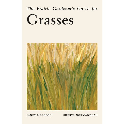The Prairie Gardener's Go-to For Grasses - (guides For The Prairie ...
