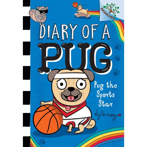 Pug The Sports Star: A Branches Book (diary Of A Pug #11) - By Kyla May ...