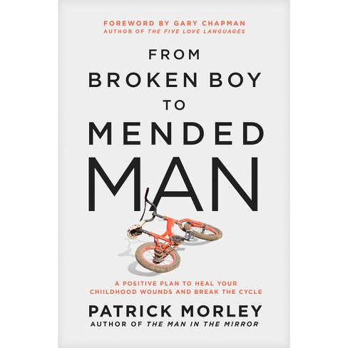 From Broken Boy To Mended Man - By Patrick Morley (hardcover) : Target