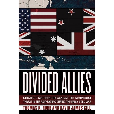 Divided Allies - by Thomas K Robb & David James Gill (Hardcover) : Target