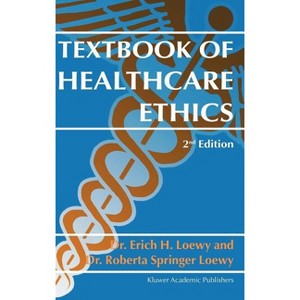 Textbook Of Healthcare Ethics - 2nd Edition By Erich E H Loewy ...