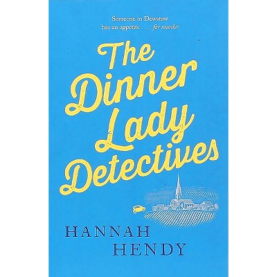 The Dinner Lady Detectives - By Hannah Hendy (paperback) : Target