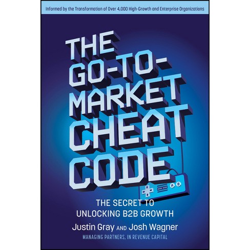 The Go-to-market Cheat Code - By Justin Gray & Josh Wagner (hardcover) : Target