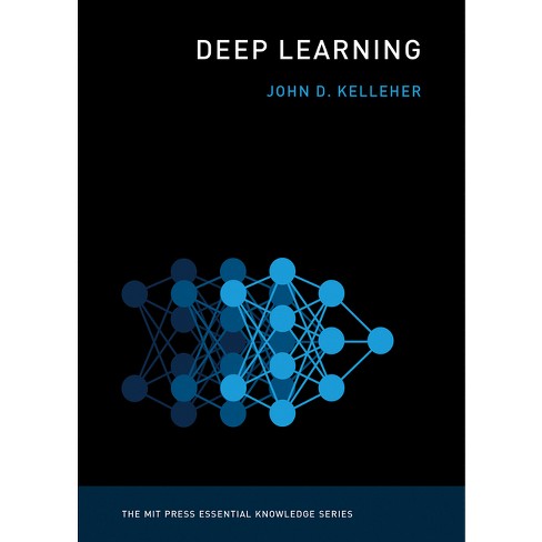 Deep Learning - (mit Press Essential Knowledge) By John D Kelleher ...