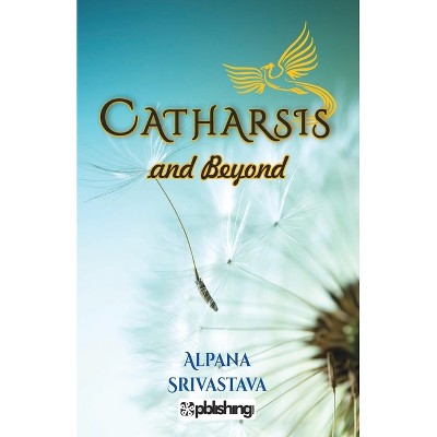 Catharsis and Beyond - by Unknown (Paperback) : Target