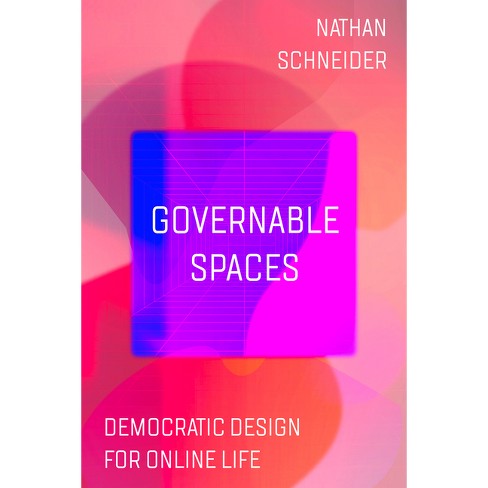 Governable Spaces - By Nathan Schneider (paperback) : Target