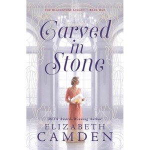 Carved in Stone - (The Blackstone Legacy) by Elizabeth Camden ...