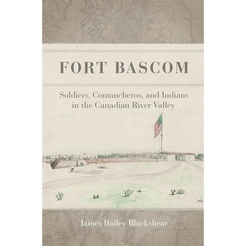 Fort Bascom - By James Bailey Blackshear (hardcover) : Target