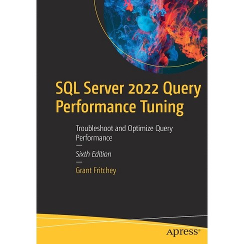Sql Server 2022 Query Performance Tuning - 6th Edition By Grant Fritchey (paperback) : Target