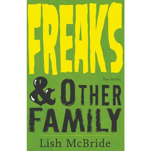 Freaks & Other Family - By Lish Mcbride (paperback) : Target