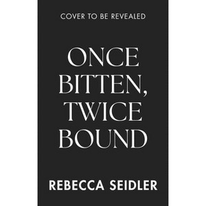 Once Bitten, Twice Bound - by Rebecca Seidler (Paperback) : Target