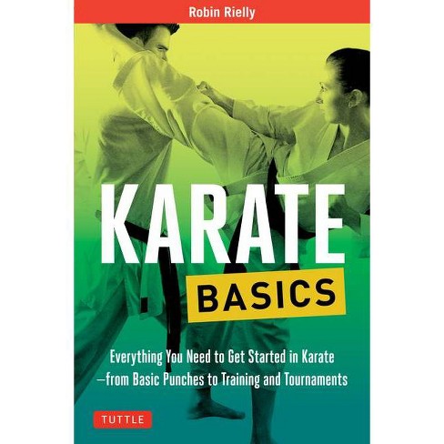 Karate Basics - (tuttle Martial Arts Basics) By Robin Rielly (paperback ...