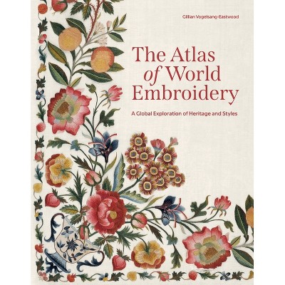 The Atlas of World Embroidery - by Gillian Vogelsang-Eastwood ...