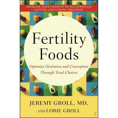 Fertility Foods - By Jeremy Groll & Lorie Groll (paperback) : Target