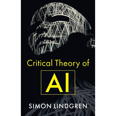 Critical Theory of AI - by Simon Lindgren (Paperback) : Target