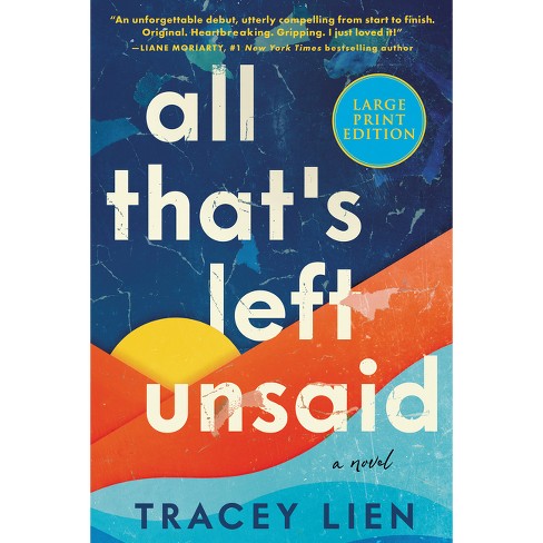 All That's Left Unsaid - Large Print By Tracey Lien (paperback) : Target