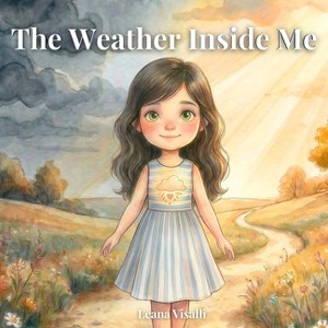 The Weather Inside Me - by Leana Visalli (Paperback) : Target
