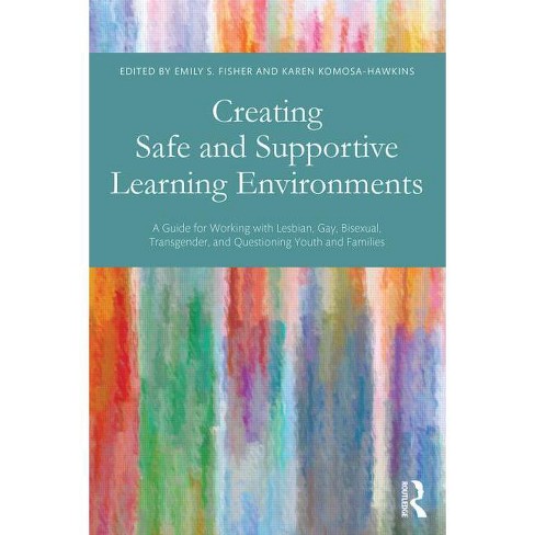Creating Safe And Supportive Learning Environments - By Emily S Fisher ...