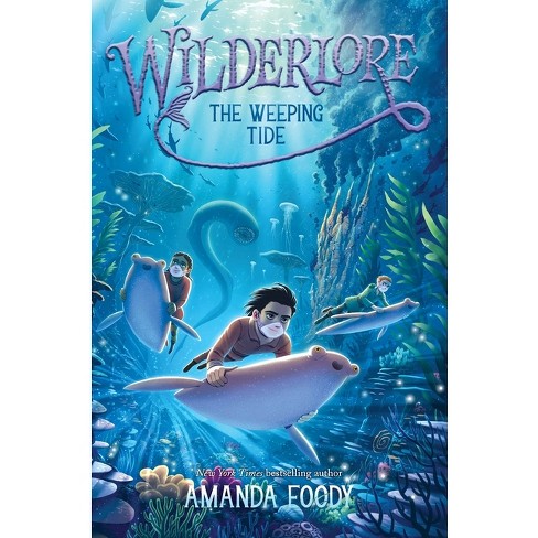 The Weeping Tide - (wilderlore) By Amanda Foody (hardcover) : Target
