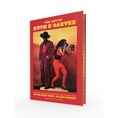 The Art Of Ruth E. Carter - By Ruth E Carter (hardcover) : Target