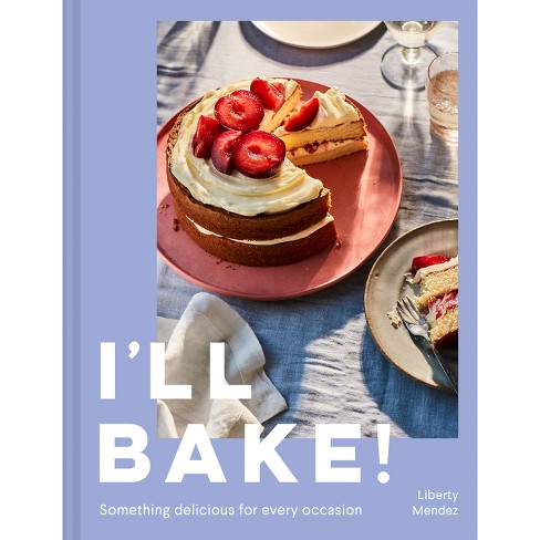 I'll Bake! - By Liberty Mendez (hardcover) : Target