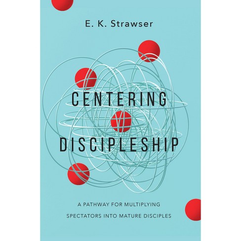 Centering Discipleship - By E K Strawser (paperback) : Target