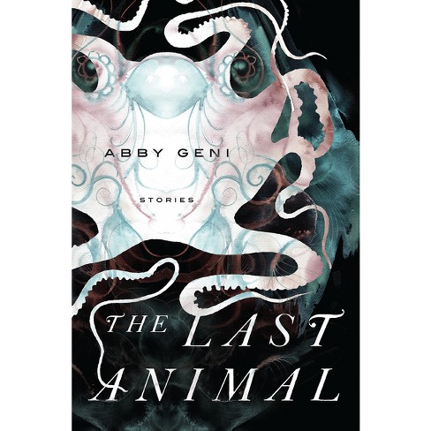 The Last Animal - By Abby Geni (paperback) : Target