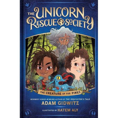 The Creature Of The Pines - (unicorn Rescue Society) By Adam Gidwitz ...