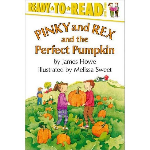 Pinky And Rex And The Perfect Pumpkin - (pinky & Rex) By James Howe ...
