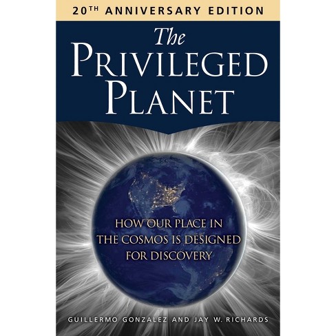 The Privileged Planet (20th Anniversary Edition) - By Guillermo ...