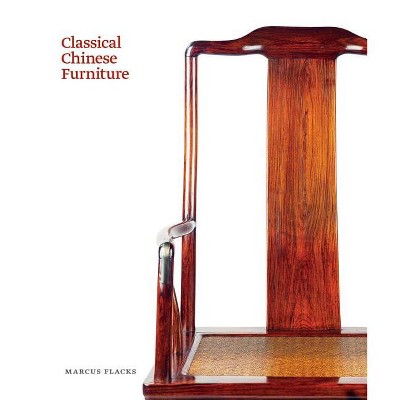 Classical Chinese Furniture - By Marcus Flacks (hardcover) : Target