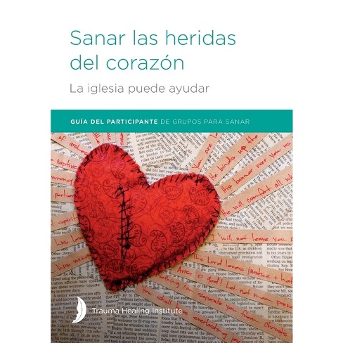 Sanar Las Heridas Del Corazón - Participant Guide - By Margaret Hill ...