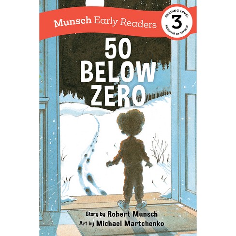 50 Below Zero Early Reader - (munsch Early Readers) By Robert Munsch ...
