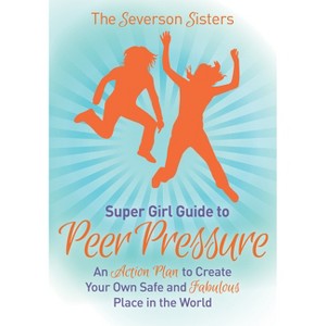 The Severson Sisters Guide To: Peer Pressure - (Super Girl Guide ...