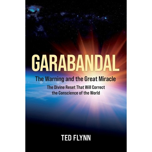Garabandal -- The Warning And The Great Miracle - By Ted Flynn ...