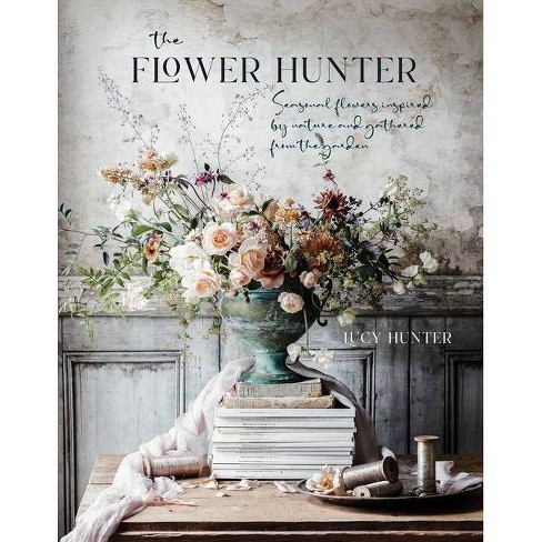 The Flower Hunter - By Lucy Hunter (hardcover) : Target