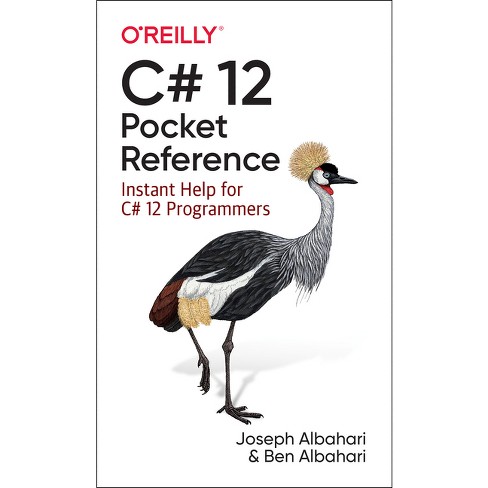 C# 12 Pocket Reference - By Joseph Albahari & Ben Albahari (paperback ...