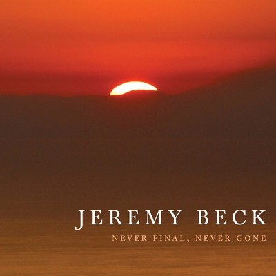 Jeremy Beck - Never Final Never Gone (cd) : Target