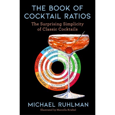 The Book Of Cocktail Ratios - (ruhlman's Ratios) By Michael Ruhlman ...