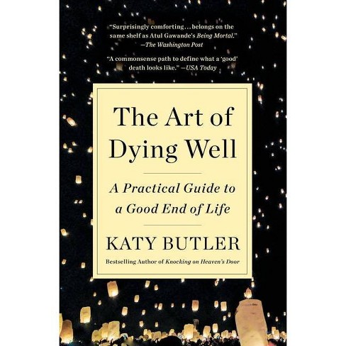 The Art Of Dying Well - By Katy Butler (paperback) : Target