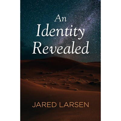 An Identity Revealed - By Jared Larsen (paperback) : Target